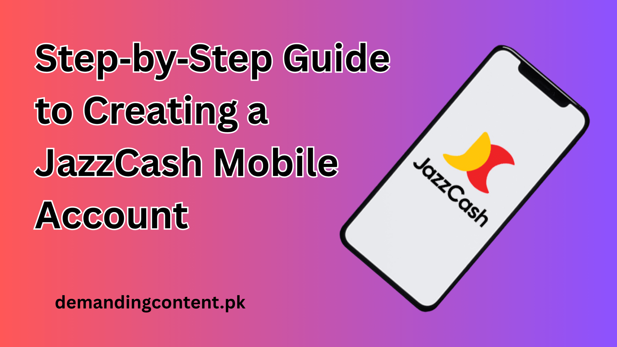 How to Make a JazzCash Account: A Step-by-Step Guide